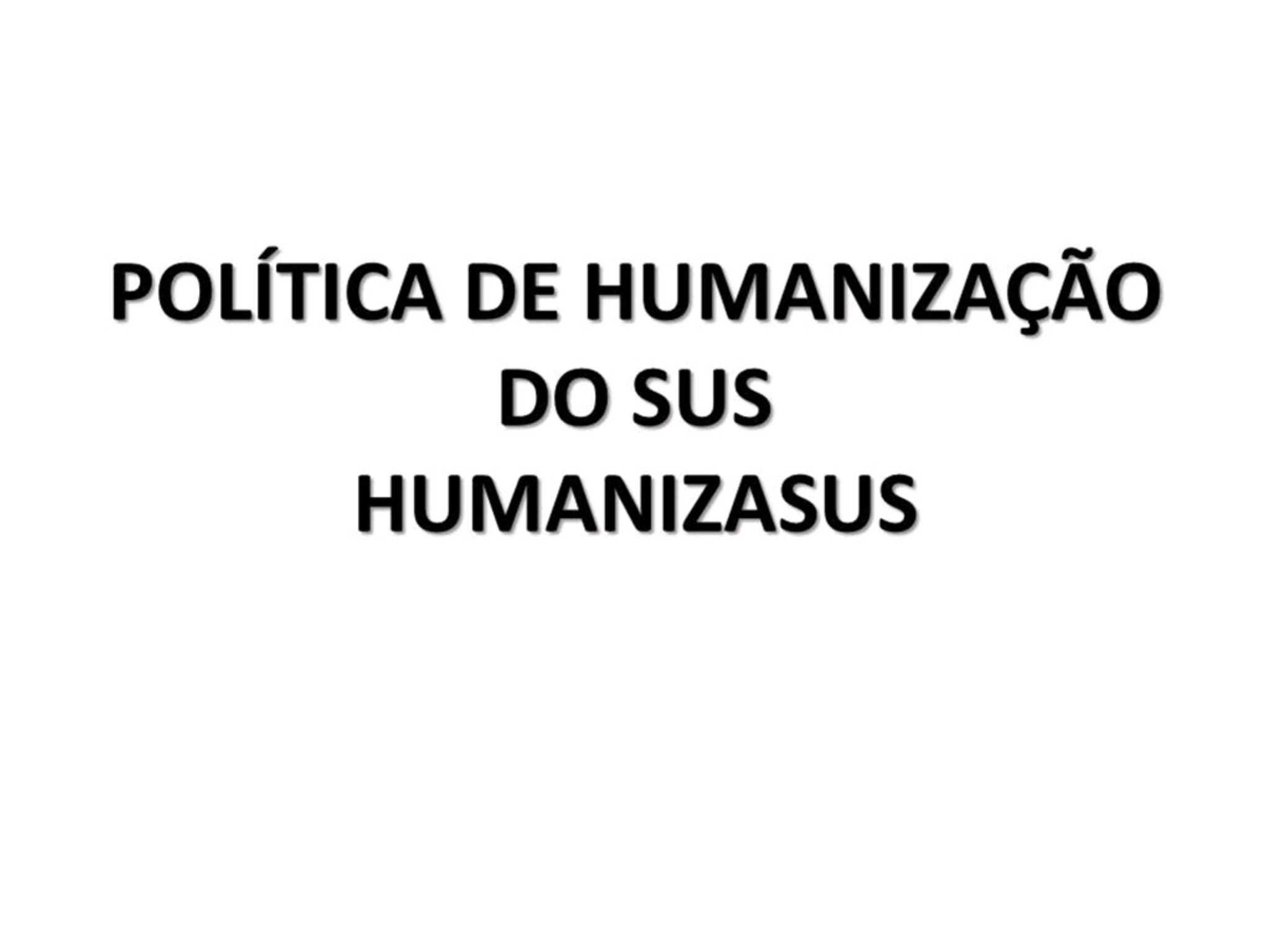 POLÍTICA DE HUMANIZAÇÃO DO SUS - Humanizasus RESUMO - Saúde Mental e ...