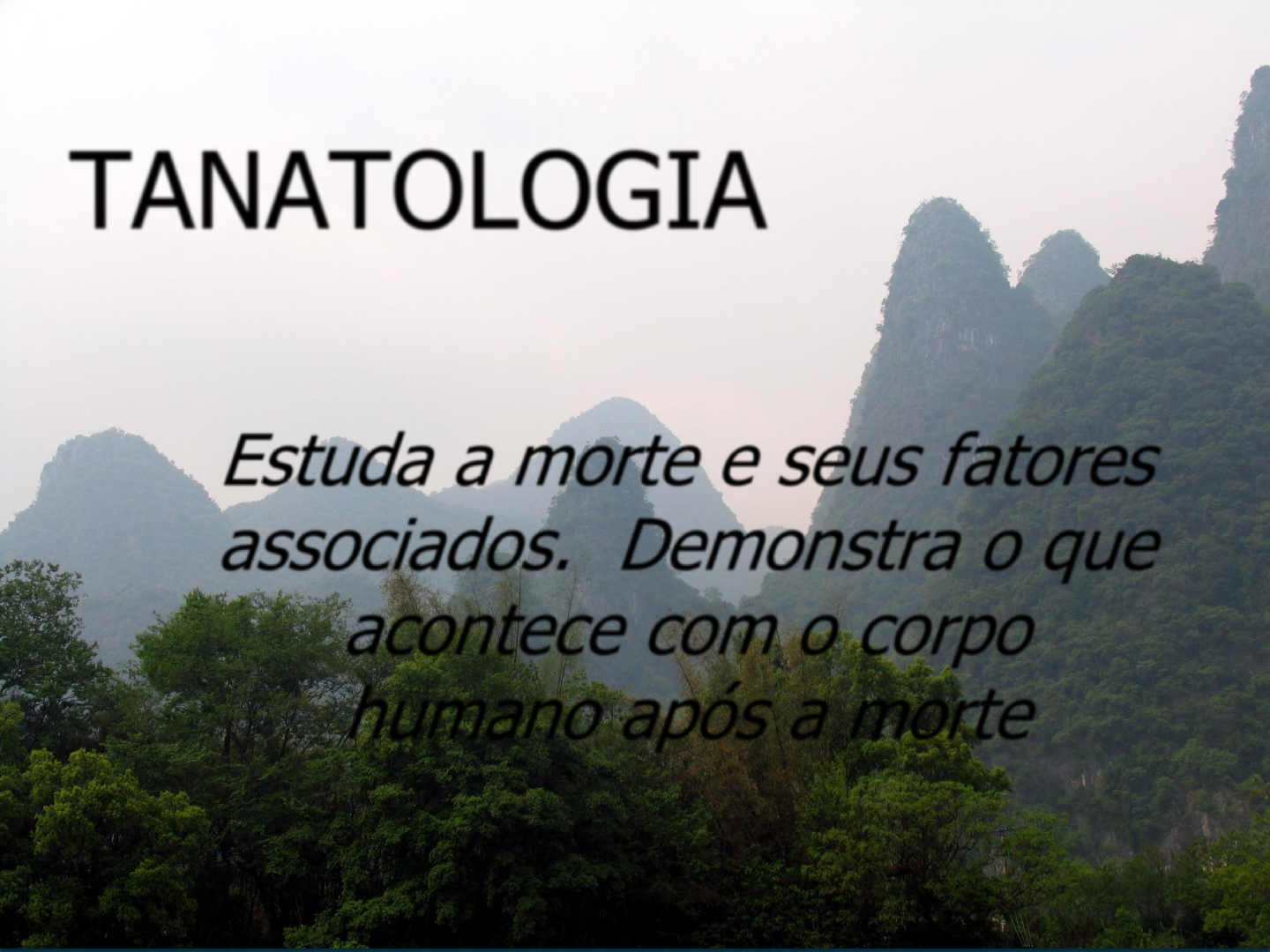 TANATOLOGIA. Estuda a morte e seus fatores associados. Demonstra o que ...